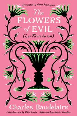 FLOWERS OF EVIL Charles Baudelaire Aaron Poochigian Dana Gioia LIVERIGHT PUB CORP2023 Paperback English ISBN：97813240929...