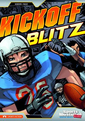 KICKOFF BLITZ Sports Illustrated Kids Graphic Novels Jose Ruiz Jorge Gonzalez Blake A. Hoena CAPSTONE PR2010 Paperback E...