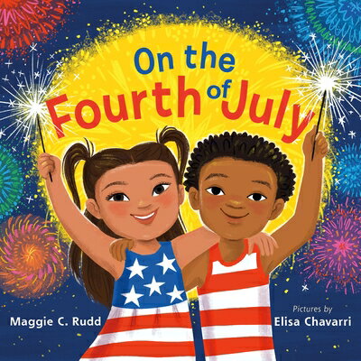 ON THE 4TH OF JULY Maggie C. Rudd Elisa Chavarri FARRAR STRAUSS & GIROUX2025 Board　Books English ISBN：9780374392925 洋書 B...
