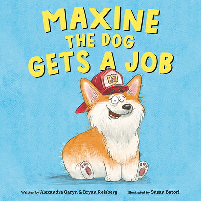 MAXINE THE DOG GETS A JOB Alexandra Garyn Bryan Reisberg Susan Batori RANDOM HOUSE2026 Board　Books English ISBN：97805936...