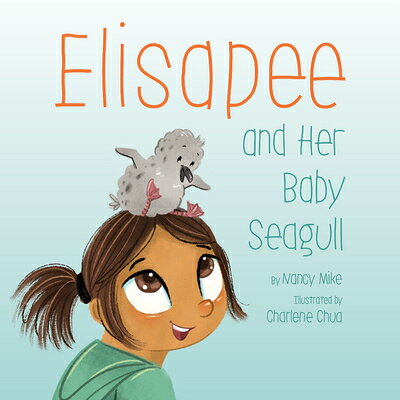 ELISAPEE & HER BABY SEAGULL EN Nancy Mike Charlene Chua INHABIT MEDIA2020 Paperback English English ISBN：9781772272932 洋...