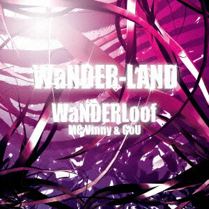 WaNDER Loofワンダーランド ワンダールーフ 発売日：2015年12月10日 WANDERーLAND JAN：4525118052933 WLCEー1 WaNDERFUL RECORDS ダイキサウンド(株) [Disc1] 『Wa...
