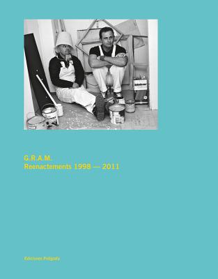 GRAM REENACTMENTS 1998ー2011 Wolfgang Ulrich EDICIONES POLIGRAFA2012 Hardcover English ISBN：9788434312944 洋書 Art & Entert...