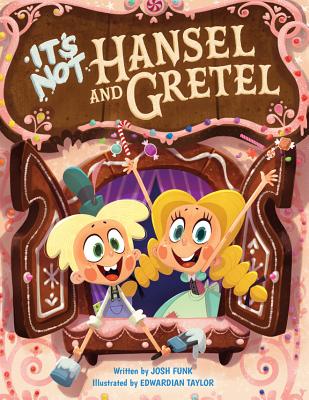 ITS NOT HANSEL & GRETEL It's Not a Fairy Tale Josh Funk Edwardian Taylor TWO LIONS2019 Hardcover English ISBN：9781503902...