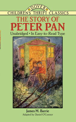 STORY OF PETER PAN REV/E Dover Children's Thrift Classics James M. Barrie Daniel O'Connor DOVER PUBN INC2011 Paperback R...