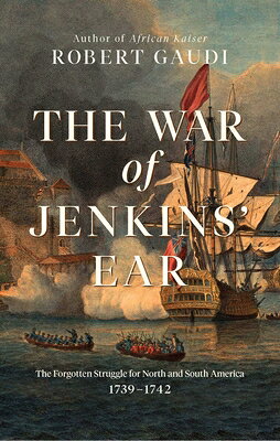 WAR OF JENKINS EAR Robert Gaudi PEGASUS BOOKS2022 Paperback English ISBN：9781639362967 洋書 Social Science（社会科学） History