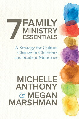 7 FAMILY MINISTRY ESSENTIALS Michelle Anthony Megan Marshman DAVID C COOK2015 Paperback English ISBN：9780781412971 洋書 So...