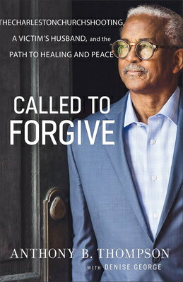 CALLED TO FORGIVE Anthony B. Thompson Denise George BETHANY HOUSE PUBL2019 Paperback English ISBN：9780764232985 洋書 Ficti...