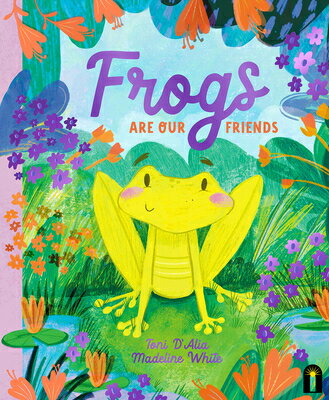 FROGS ARE OUR FRIENDS Our Friends in the Garden Toni D'Alia HARDIE GRANT BOOKS2025 Hardcover English ISBN：9781761212987 ...