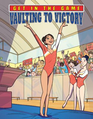 VAULTING TO VICTORY Get in the Game Set 1 Bill Yu Paola Amormino GRAPHIC PLANET2018 Library　Binding English ISBN：9781532...