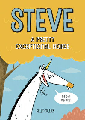 STEVE A PRETTY EXCEPTIONAL HOR Steve the Horse Kelly Collier Kelly Collier KIDS CAN PR2024 Hardcover English ISBN：978152...