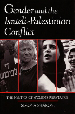 GENDER & THE ISRAELIーPALESTINI Syracuse Studies on Peace and Conflict Resolution Simona Sharoni SYRACUSE UNIV PR1995 Pap...