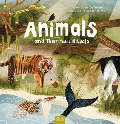 ANIMALS & THEIR TOILET RITUALS Ine de Volder Evie Mariek Meij CLAVIS PUB2026 Hardcover English ISBN：9798890632999 洋書 Boo...