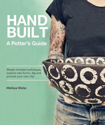 HANDBUILT A POTTERS GD Melissa Weiss ROCKPORT PUBL2024 Paperback English ISBN：9780760393000 洋書 Art & Entertainment（芸術＆エン...