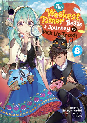 WEAKEST TAMER BEGAN A JOURNEY The Weakest Tamer Began a Journey to Pick Up Trash (Light Novel) Honobonoru500 Nama AIRSHI...