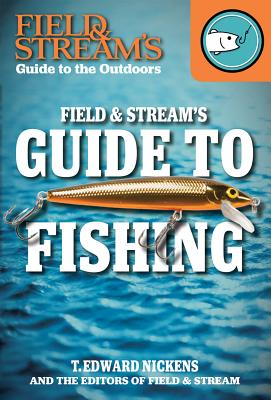 FIELD & STREAMS GT FISHING Field & Stream's Guide to the Outdoors The Editors of Field and Stream T. Edward Nickens GARE...