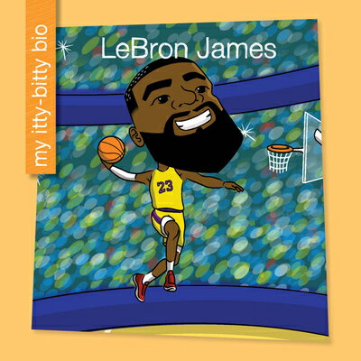 LEBRON JAMES My Early Library: My IttyーBitty Bio Virginia LohーHagan Leo Trinidad CHERRY LAKE PUB2025 Library　Binding Eng...