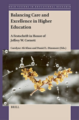 BALANCING CARE & EXCELLENCE IN Bold Visions in Educational Research Carolyne AliーKhan Daniel L. Dinsmore BRILL ACADEMIC ...