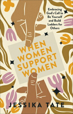 WHEN WOMEN SUPPORT WOMEN Jessika Tate CHOSEN BOOKS2025 Paperback English ISBN：9780800773014 洋書 Social Science（社会科学） Reli...