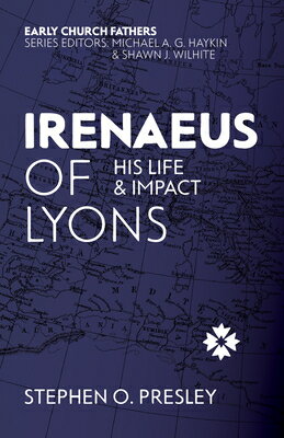 IRENAEUS OF LYONS Early Church Fathers Stephen O. Presley CHRISTIAN FOCUS PUBN2025 Paperback English ISBN：9781527113015 ...