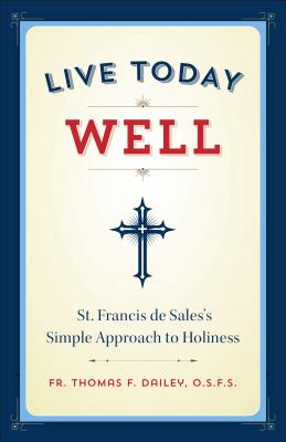 LIVE TODAY WELL Thomas Dailey SOPHIA INST PR2015 Paperback English ISBN：9781622823017 洋書 Social Science（社会科学） Religion