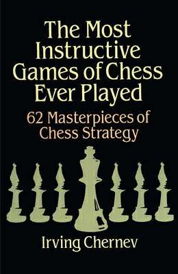 MOST INSTRUCTIVE GAMES OF CHES Dover Chess Irving Chernev DOVER PUBN INC1992 Paperback Revised English ISBN：978048627302...