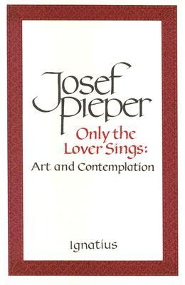 ONLY THE LOVER SINGS Josef Pieper IGNATIUS PR1990 Paperback English ISBN：9780898703023 洋書 Social Science（社会科学） Religion