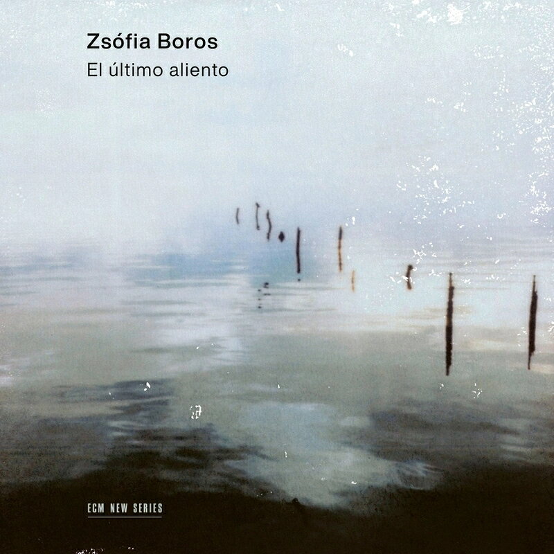 *ギター・オムニバス*発売日：2023年04月14日 予約締切日：2023年04月10日 Zsofia Boros: El Ultimo Aliento JAN：0028948583027 4858302 Ecm CD クラシック 器楽曲 輸入盤