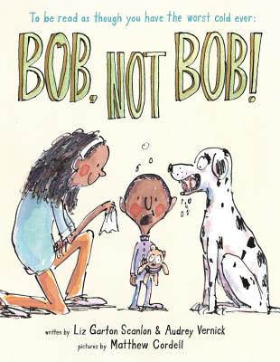 BOB NOT BOB Audrey Vernick Liz Garton Scanlon Matthew Cordell LITTLE BROWN & CO2017 Hardcover English ISBN：9781484723029...