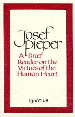 BRIEF READER ON THE VIRTUES OF Josef Pieper IGNATIUS PR1991 Paperback English ISBN：9780898703030 洋書 Social Science（社会科学）...