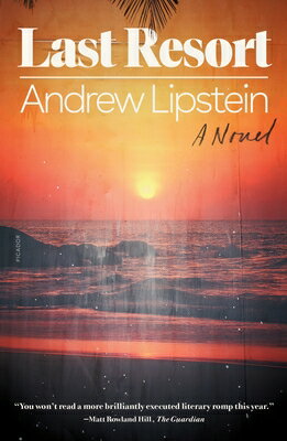LAST RESORT Andrew Lipstein PICADOR2023 Paperback English ISBN：9781250863034 洋書 Fiction & Literature（小説＆文芸） Fiction