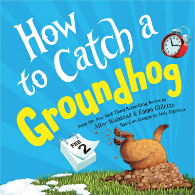 HT CATCH A GROUNDHOG How to Catch Alice Walstead Emma Gillette Andy Elkerton SOURCEBOOKS WONDERLAND2024 Hardcover Englis...