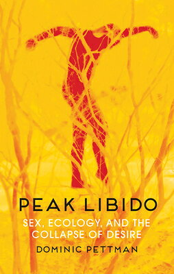 PEAK LIBIDO Dominic Pettman POLITY PR2020 Paperback English ISBN：9781509543038 洋書 Social Science（社会科学） Psychology