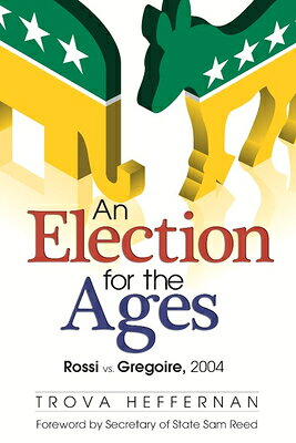 ELECTION FOR THE AGES Trova Heffernan Sam Reed WASHINGTON ST UNIV PR2010 Paperback English ISBN：9780874223040 洋書 Social ...