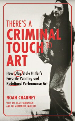 THERES A CRIMINAL TOUCH TO ART Noah Charney The Ulay Foundation The Marina Abramovic Institute BLOOMSBURY ACADEMIC2026 H...