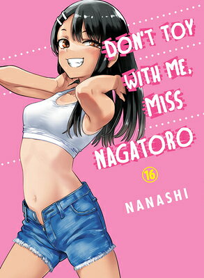 DONT TOY W/ME MISS NAGATORO 16 Don't Toy with Me, Miss Nagatoro Nanashi VERTICAL INC2024 Paperback English ISBN：97816472...