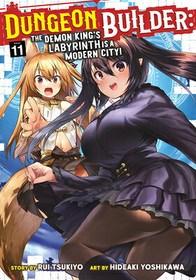 DUNGEON BUILDER THE DEMON KING Dungeon Builder: The Demon King's Labyrinth Is a Modern City! Rui Tsukiyo Hideaki Yoshika...
