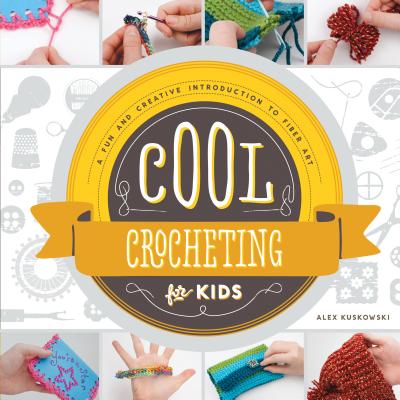 COOL CROCHETING FOR KIDS A FUN Cool Fiber Art Alex Kuskowski ABDO PUB CO2014 Library　Binding English ISBN：9781624033063 ...