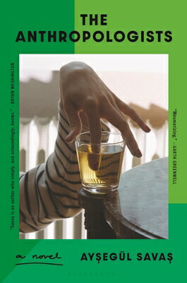 ANTHROPOLOGISTS Aysegl Savas BLOOMSBURY2024 Hardcover English ISBN：9781639733064 洋書 Fiction & Literature（小説＆文芸） Fiction