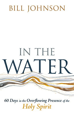 IN THE WATER Bill Johnson WHITAKER HOUSE2024 Paperback English ISBN：9798887693064 洋書 Social Science（社会科学） Religion