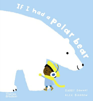 IF I HAD A POLAR BEAR If I Had A... Gabby Dawnay Alex Barrow THAMES & HUDSON2023 Hardcover English ISBN：9780500653067 洋書...