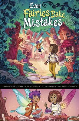 EVEN FAIRIES BAKE MISTAKES Discover Graphics: Mythical Creatures Elizabeth PagelーHogan Michelle Simpson PICTURE WINDOW B...