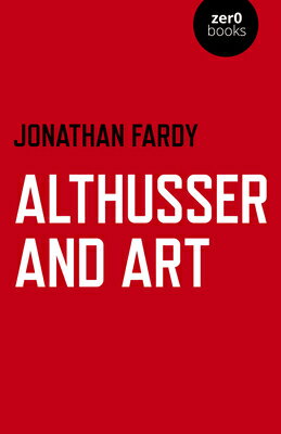 ALTHUSSER & ART Jonathan R. Fardy ZERO BOOKS2020 Paperback English ISBN：9781789043075 洋書 Social Science（社会科学） Philosophy