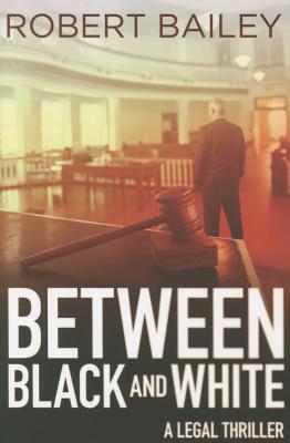 BETWEEN BLACK & WHITE McMurtrie and Drake Legal Thrillers Robert Bailey THOMAS & MERCER2016 Paperback English ISBN：97815...