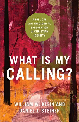 WHAT IS MY CALLING William W. Klein Daniel J. Steiner BAKER ACADEMIC2022 Paperback English ISBN：9781540963079 洋書 Social ...