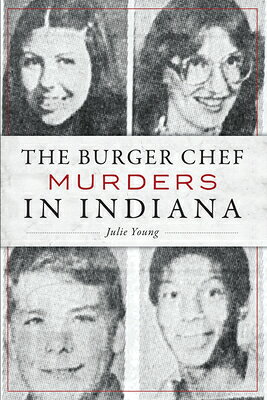 BURGER CHEF MURDERS IN INDIANA True Crime Julie Young HISTORY PR2019 Paperback English ISBN：9781467143080 洋書 Social Scie...