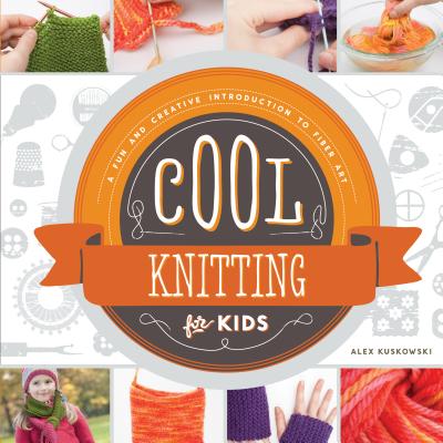 COOL KNITTING FOR KIDS A FUN & Cool Fiber Art Alex Kuskowski ABDO PUB CO2014 Library　Binding English ISBN：9781624033087 ...