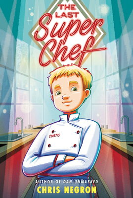 LAST SUPER CHEF Chris Negron HARPERCOLLINS2022 Paperback English ISBN：9780062943088 洋書 Books for kids（児童書） Juvenile Fiction