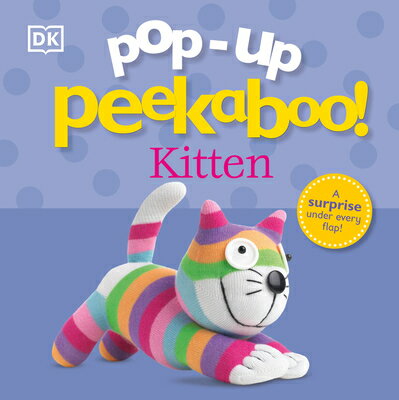 PEEKABOO POPーUP PEEKABOO KITTE PopーUp Peekaboo! DK DK PUB2012 Board　Books English ISBN：9780756693091 洋書 Books for kids（児...