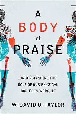 BODY OF PRAISE W. David O. Taylor BAKER ACADEMIC2023 Paperback English ISBN：9781540963093 洋書 Social Science（社会科学） Religion